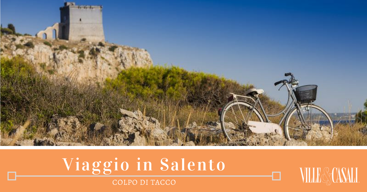 Gli itinerari insoliti del Salento| Ville&Casali